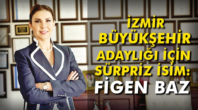 İzmir Büyükşehir adaylığı için sürpriz isim: İzmir Büyükşehir adaylığı için sürpriz isim: