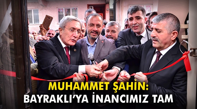 Muhammet Şahin: Bayraklı’da inancımız tam - Siyaset - Öncü Şehir Gazetesi