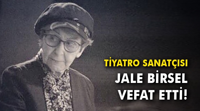 Tiyatro sanatçısı Jale Birsel vefat etti - Yaşam - Öncü Şehir Gazetesi Tiyatro sanatçısı Jale Birsel vefat etti - Yaşam - Öncü Şehir Gazetesi