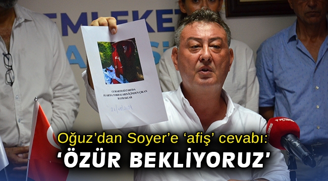 Oğuz’dan Soyer’e ‘afiş’ cevabı: ‘Özür bekliyoruz’ - Siyaset - Öncü ...