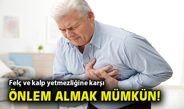 Felç ve kalp yetmezliğine karşı önlem almak mümkün - Sağlık - Öncü ...