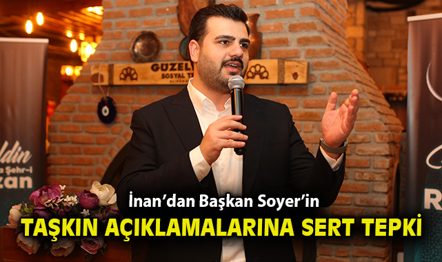AK Partili İnan’dan Başkan Soyer’in Yüksel Taşkın açıklamalarına sert ... AK Partili İnan’dan Başkan Soyer’in Yüksel Taşkın açıklamalarına sert ...