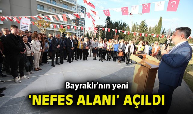 Bayraklı’nın yeni ‘nefes alanı’ açıldı - Yerel Haberler - Öncü Şehir ... Bayraklı’nın yeni ‘nefes alanı’ açıldı - Yerel Haberler - Öncü Şehir ...