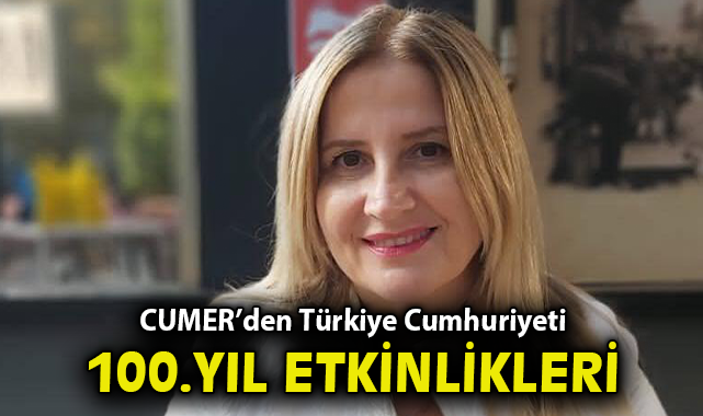 CUMER'den Türkiye Cumhuriyeti 100. Yıl etkinlikleri - Gündem - Öncü ...
