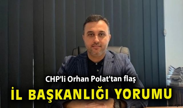 CHP'li Orhan Polat'tan flaş il başkanlığı yorumu: Sandığa zincir ...