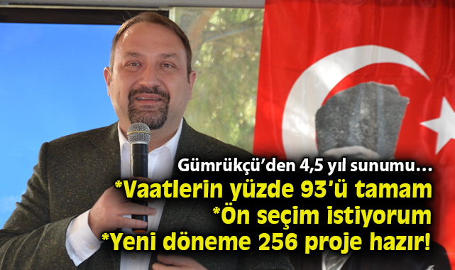 Gümrükçü’den 4,5 yıl sunumu… Vaatlerin yüzde 93'ü tamam! - Belediyeler ...