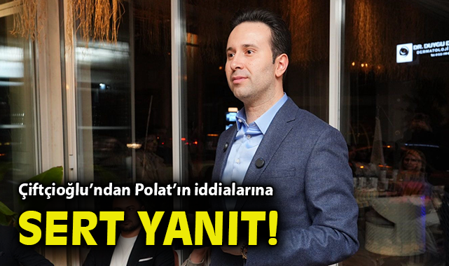 Çiftçioğlu’ndan Polat’ın iddialarına sert yanıt! - Siyaset - Öncü Şehir ...