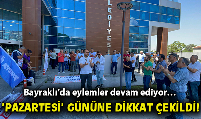 Bayraklı'da eylemler devam ediyor… 'Pazartesi' gününe dikkat çekildi ...